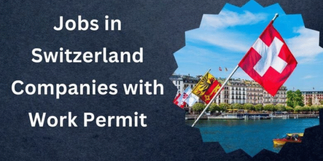 Switzerland Work Permit Visa - Visa